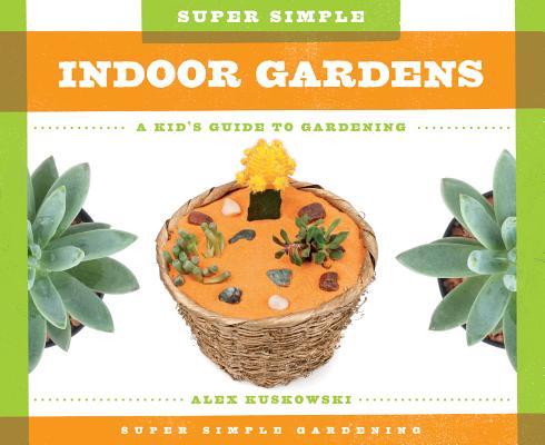 SUPER SIMPLE INDOOR GARDENS A Super Simple Gardening Alex Kuskowski SUPER SANDCASTLE2015 Library　Binding English ISBN：97...