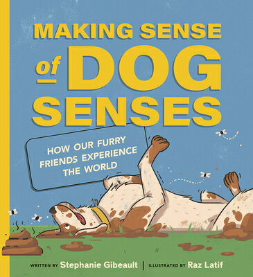 MAKING SENSE OF DOG SENSES Stephanie Gibeault Raz Latif OWLKIDS BOOKS2024 Hardcover English ISBN：9781771475242 洋書 Books ...
