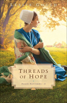 THREADS OF HOPE Plain Patterns Leslie Gould BETHANY HOUSE PUBL2022 Paperback English ISBN：9780764235245 洋書 Fiction & Lit...