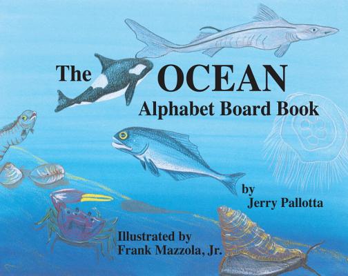 OCEAN ALPHABET BOARD BKーBOARD Jerry Pallotta Frank Mazzola CHARLESBRIDGE PUB2003 Board　Books English ISBN：9781570915246 ...