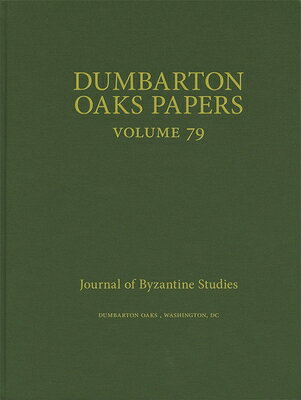 DUMBARTON OAKS PAPERS 79 Dumbarton Oaks Papers Colin M. Whiting Nikos D. Kontogiannis DUMBARTON OAKS RES LIB2025 Hardcov...