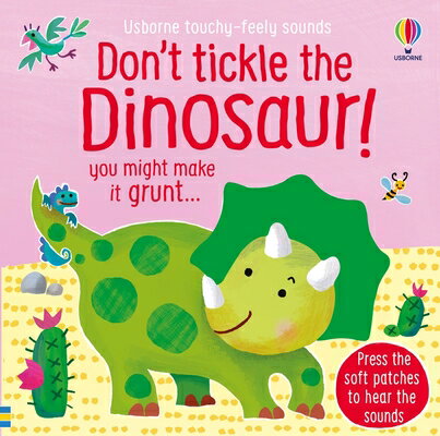 DONT TICKLE THE DINOSAUR Don't Tickle Touchy Feely Sound Books Sam Taplin Ana Martin Larranaga USBORNE BOOKS2024 Board　B...