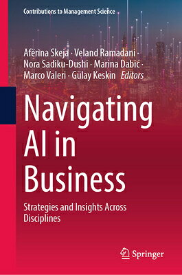 NAVIGATING AI IN BUSINESS Contributions to Management Science Afrina Skeja Veland Ramadani Nora SadikuーDushi SPRINGER NA...