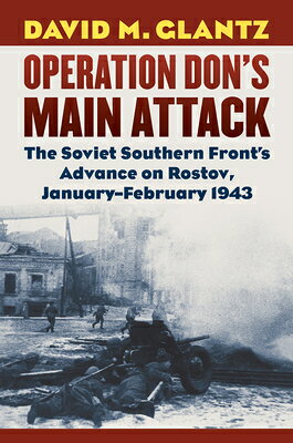 OPERATION DONS MAIN ATTACK Modern War Studies David M. Glantz UNIV PR OF KANSAS2018 Hardcover English ISBN：9780700625260...