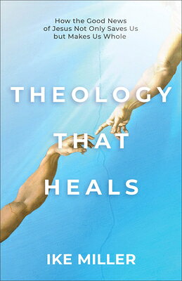 THEOLOGY THAT HEALS Ike Miller BAKER BOOKS2026 Paperback English ISBN：9781540905260 洋書 Social Science（社会科学） Religion