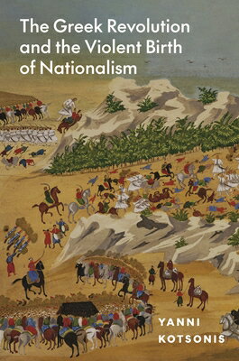 GREEK REVOLUTION & THE VIOLENT Yanni Kotsonis PRINCETON UNIV PR2025 Hardcover English ISBN：9780691215266 洋書 Social Scien...