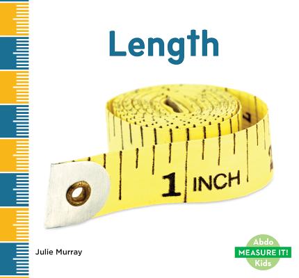 LENGTH Measure It! Julie Murray ABDO KIDS JUNIOR2019 Library　Binding English ISBN：9781532185281 洋書 Books for kids（児童書） J...