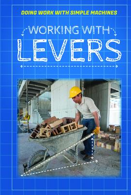 WORKING W/LEVERS Doing Work with Simple Machines Ronald Machut POWERKIDS PR2019 Paperback English ISBN：9781538345283 洋書 ...
