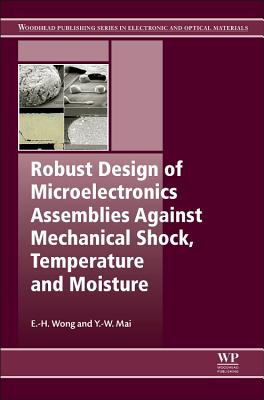 ROBUST DESIGN OF MICROELECTRON Woodhead Publishing Electronic and Optical Materials EーH Wong Y. ーW Mai WOODHEAD PUB2015 ...