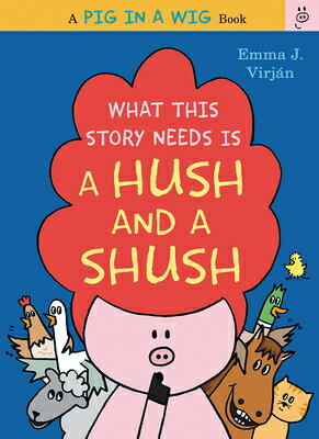 WHAT THIS STORY NEEDS IS A HUS Pig in a Wig Book Emma J. Virjan Emma J. Virjan HARPERCOLLINS2016 Hardcover English ISBN：...