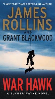WAR HAWK Tucker Wayne James Rollins Grant Blackwood WILLIAM MORROW2016 Mass　Market　Paperbound English ISBN：9780062135292...