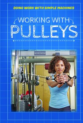WORKING W/PULLEYS Doing Work with Simple Machines Ronald Machut POWERKIDS PR2019 Paperback English ISBN：9781538345306 洋書...