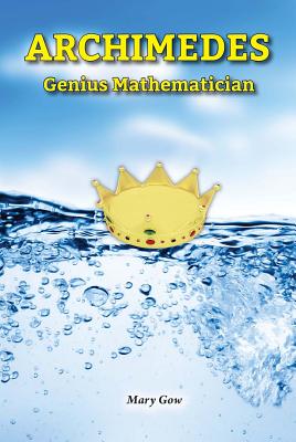 ARCHIMEDES Genius Scientists and Their Genius Ideas Mary Gow ENSLOW PUBL2014 Library　Binding English ISBN：9780766065307 ...