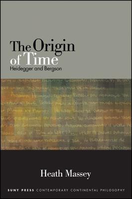 ORIGIN OF TIME Suny Contemporary Continental Philosophy Heath Massey ST UNIV OF NEW YORK PR2015 Hardcover English ISBN：9...