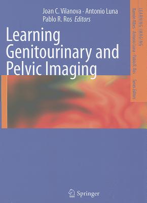 LEARNING GENITOURINARY & PELVI Learning Imaging Joan C. Vilanova Antonio Luna Pablo R. Ros SPRINGER NATURE2011 Paperback...