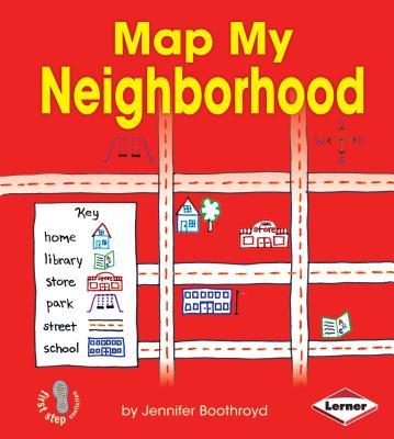 MAP MY NEIGHBORHOOD First Step Nonfiction ーー Map It Out Jennifer Boothroyd LERNER CLASSROOM2013 Paperback English ISBN：9...