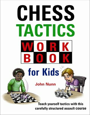 CHESS TACTICS WORKBK FOR KIDS John Nunn GAMBIT PUB2019 Hardcover English ISBN：9781911465317 洋書 Family life & Comics（生活＆コ...