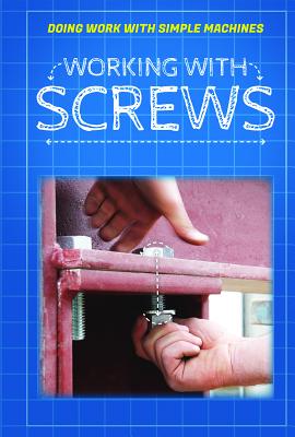 WORKING W/SCREWS Doing Work with Simple Machines Ronald Machut POWERKIDS PR2019 Paperback English ISBN：9781538345320 洋書 ...