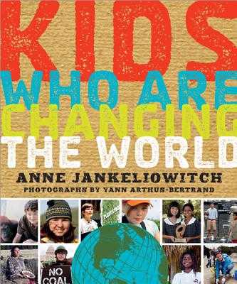 KIDS WHO ARE CHANGING THE WORL Anne Jankliowitch Yann ArthusーBertrand SOURCEBOOKS JABBERWOCKY2014 Paperback English ISBN...