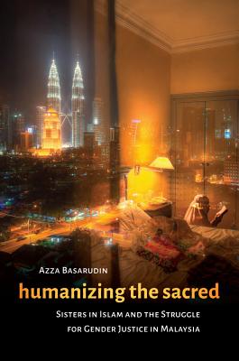 HUMANIZING THE SACRED Decolonizing Feminisms Azza Basarudin UNIV OF WASHINGTON PR2015 Paperback English ISBN：97802959953...
