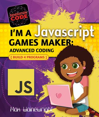 IM A JAVASCRIPT GAMES MAKER AD Max Wainewright CRABTREE PUB2017 Paperback English ISBN：9780778735328 洋書 Books for kids（児...