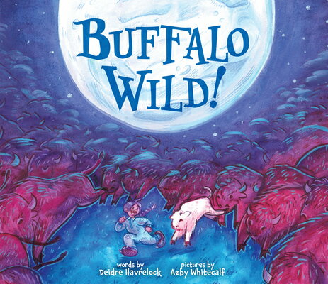 BUFFALO WILD Deidre Havrelock Azby Whitecalf ANNICK PR2021 Hardcover English ISBN：9781773215334 洋書 Books for kids（児童書） J...