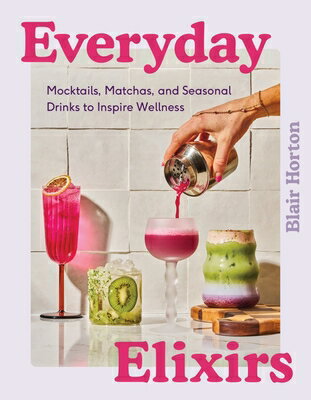 EVERYDAY ELIXIRS Blair Horton HARVEST PUBN2025 Hardcover English ISBN：9780063435339 洋書 Family life & Comics（生活＆コミック） Coo...