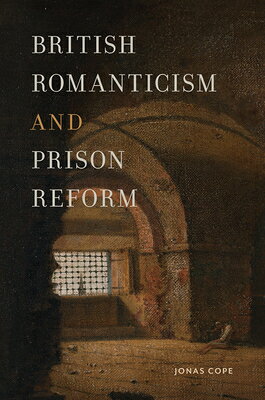 BRITISH ROMANTICISM & PRISON R Transits: Literature, Thought & Culture, 1650ー1850 Jonas Cope BUCKNELL UNIV PR2024 Paperb...