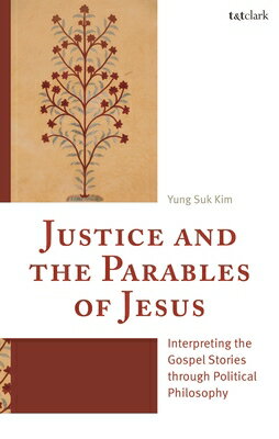 JUSTICE & THE PARABLES OF JESU Yung Suk Kim T & T CLARK US2026 Paperback English ISBN：9780567725356 洋書 Social Science（社会...