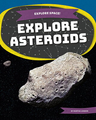 EXPLORE ASTEROIDS Explore Space! Martha London ABDO PUB CO2021 Library　Binding English ISBN：9781532195365 洋書 Books for k...