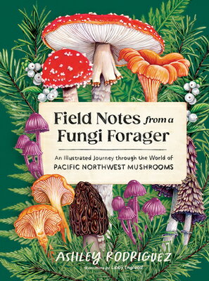 FIELD NOTES FROM A FUNGI FORAG Ashley Rodriguez Libby England SASQUATCH BOOKS2024 Hardcover English ISBN：9781632175366 洋...
