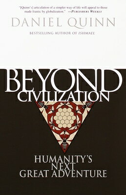 BEYOND CIVILIZATION Daniel Quinn CROWN PUB INC2000 Paperback English ISBN：9780609805367 洋書 Social Science（社会科学） Social S...