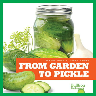 FROM GARDEN TO PICKLE Where Does It Come From? Penelope S. Nelson BULLFROG BOOKS2020 Paperback English ISBN：978164527536...