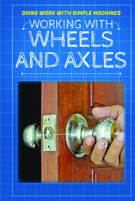 WORKING W/WHEELS & AXLES Doing Work with Simple Machines Ronald Machut POWERKIDS PR2019 Paperback English ISBN：978153834...