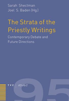 STRATA OF THE PRIESTLY WRITING Abhandlungen Zur Theologie Des Alten Und Neuen Testaments Joel S. Baden THEOLOGISCHER VER...