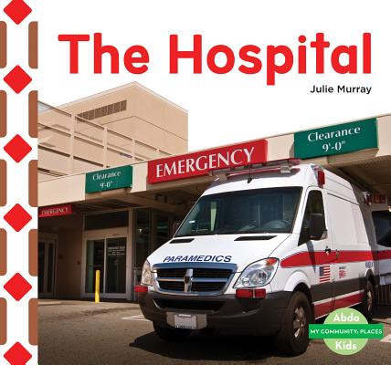 HOSPITAL My Community: Places Julie Murray ABDO KIDS2016 Library　Binding English ISBN：9781680805369 洋書 Books for kids（児童...