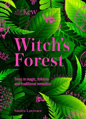 WITCHS FOREST Royal Botanic Gardens, Kew Royal Botanic Gardens Kew Sandra Lawrence WELBECK PUB2023 Hardcover English ISB...