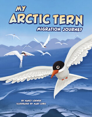 MY ARCTIC TERN MIGRATION JOURN My Animal Migration Story Nancy Loewen Mari Lobo PICTURE WINDOW BOOKS2025 Library　Binding...