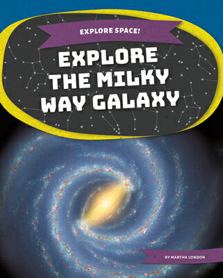EXPLORE THE MILKY WAY GALAXY Explore Space! Martha London ABDO PUB CO2021 Library　Binding English ISBN：9781532195372 洋書 ...
