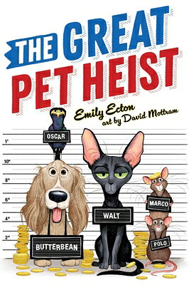 GRT PET HEIST The Great Pet Heist Emily Ecton David Mottram ATHENEUM BOOKS2021 Paperback English ISBN：9781534455375 洋書 B...