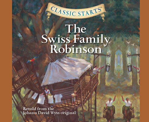 CLASSIC STARTS(R) LIB/E 2D Classic Starts Johann David Wyss Chris Tait Rebecca K. Reynolds OASIS AUDIO LLC2019 Compact　D...