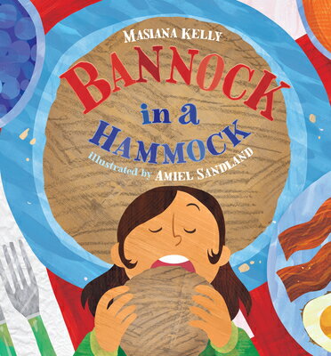 BANNOCK IN A HAMMOCK Masiana Kelly Amiel Sandland INHABIT MEDIA2025 Hardcover English ISBN：9781772275384 洋書 Books for ki...