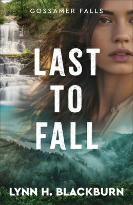LAST TO FALL Gossamer Falls Lynn H. Blackburn REVEL FLEMING H2026 Paperback English ISBN：9780800745387 洋書 Fiction & Lite...