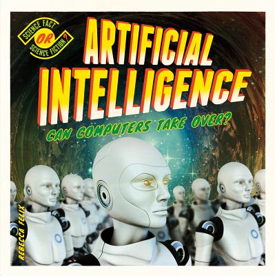 ARTIFICIAL INTELLIGENCE CAN CO Science Fact or Science Fiction? Rebecca Felix CHECKERBOARD2018 Library　Binding English I...