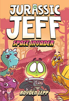 JURASSIC JEFF SPACE INVADER (J Jurassic Jeff Royden Lepp RH GRAPHIC2023 Hardcover English ISBN：9780593565391 洋書 Books fo...