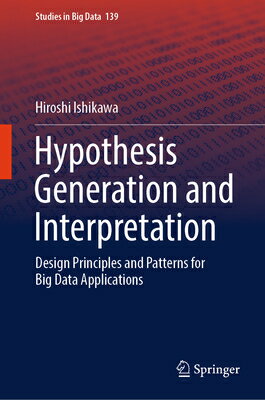 HYPOTHESIS GENERATION & INTERP Studies in Big Data Hiroshi Ishikawa SPRINGER NATURE2024 Hardcover 2024 English ISBN：9783...