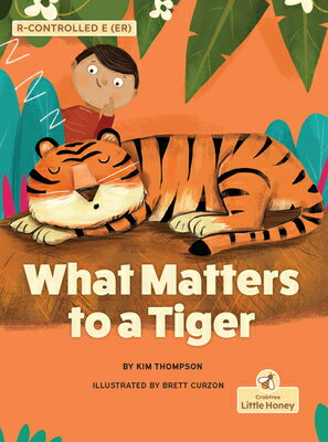 WHAT MATTERS TO A TIGER My Fiction Decodable Readers Kim Thompson Brett Curzon CRABTREE LITTLE HONEY2025 Paperback Engli...