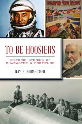 TO BE HOOSIERS Ray Boomhower HISTORY PR2020 Paperback English ISBN：9781467145404 洋書 Fiction & Literature（小説＆文芸） Biograph...