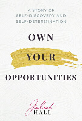OWN YOUR OPPORTUNITIES Juliet Hall POST HILL PR2022 Hardcover English ISBN：9781637585405 洋書 Business & SelfーCulture（ビジネス...