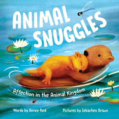 ANIMAL SNUGGLES Animal Celebrations and Milestones Aimee Reid Sebastien Braun SOURCEBOOKS EXPLORE2023 Hardcover English ...
